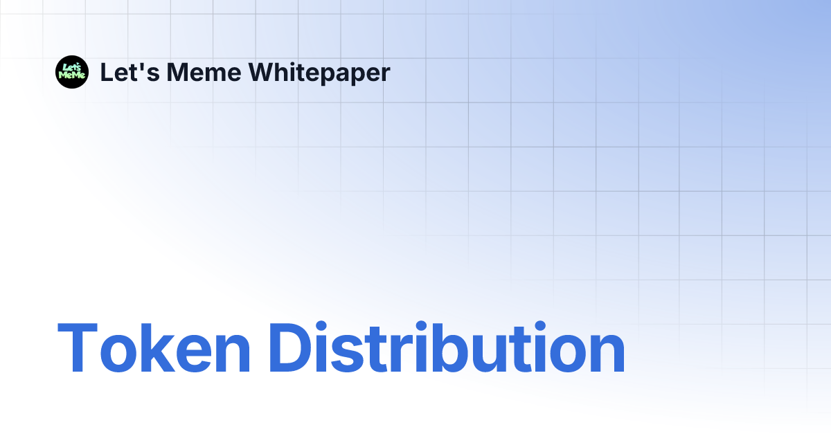 Token Distribution | Let's Meme Whitepaper