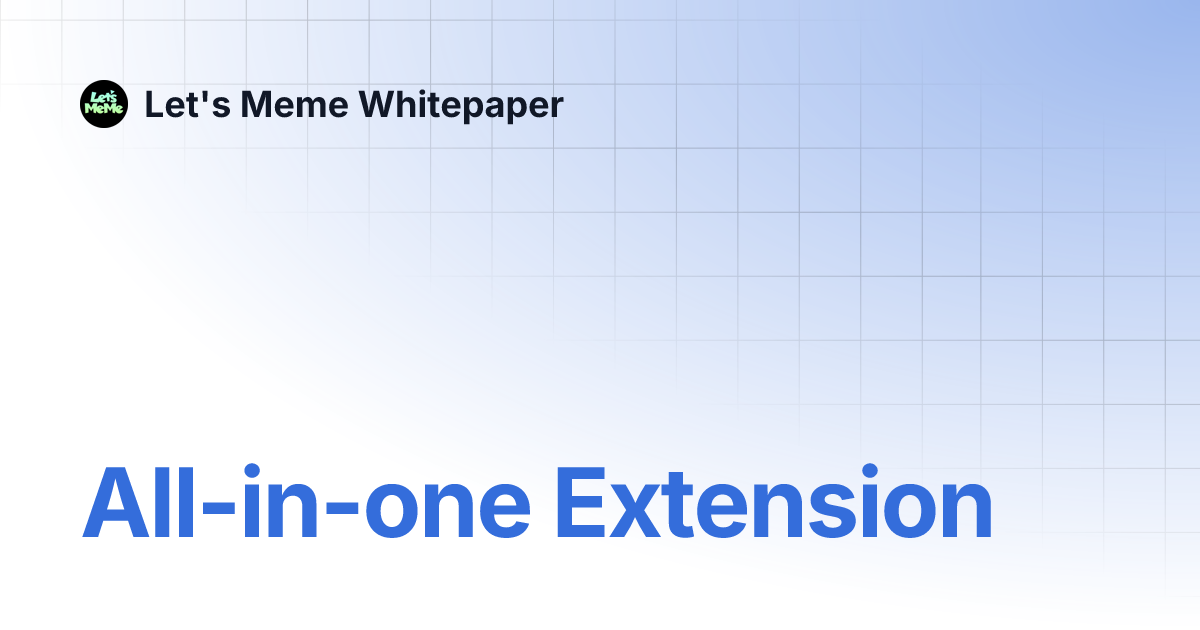 All-in-one Extension | Let's Meme Whitepaper